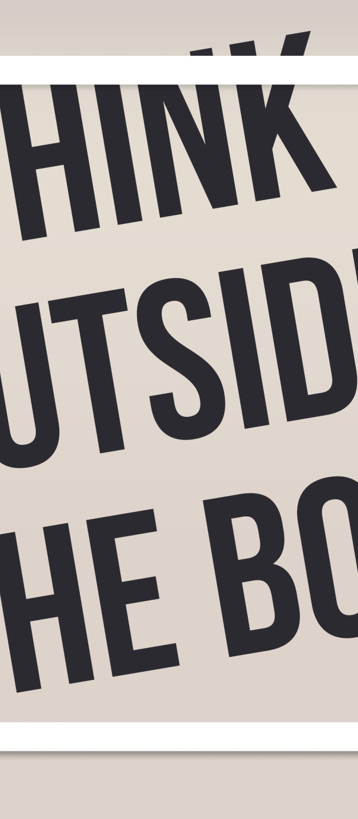 700x1600 Think Outside The Box 700x1600 Resolution Wallpaper, HD ...